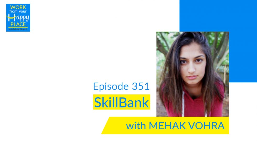 Episode 351 – Mehak Vohra -SkillBank | Work From Your Happy Place